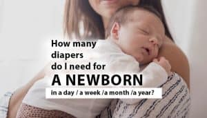 How many diapers do I need for a newborn baby in a day, a week, a month ...